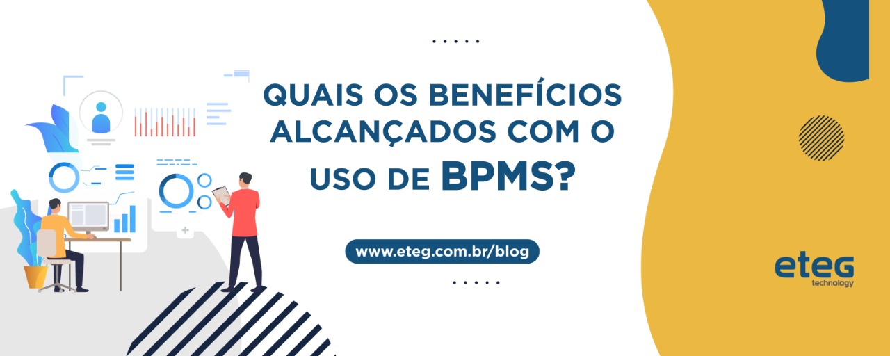Quais os benefícios alcançados com o uso de BPMS? - Eteg